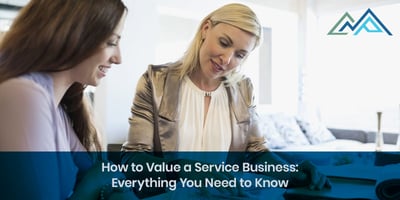 How to Value a Service Business: Everything You Need to Know