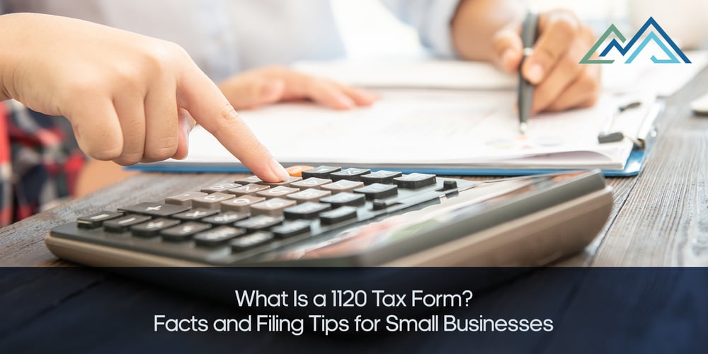 What Is a 1120 Tax Form? Facts and Filing Tips for Small Businesses